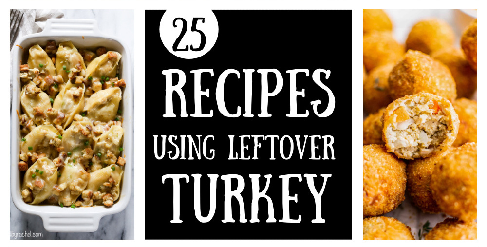 25 Recipes Using Leftover Turkey - Recipes For Holidays